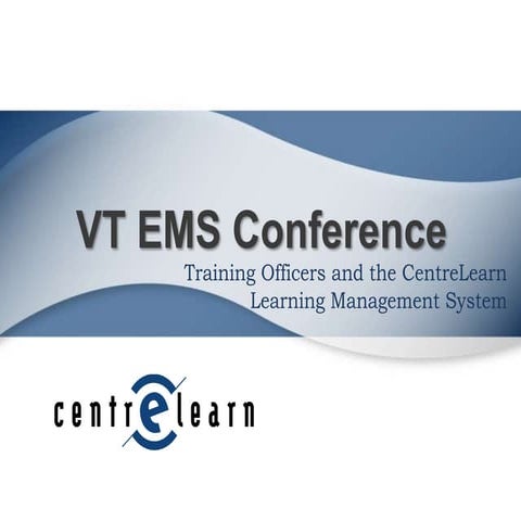 Training Officers and the CentreLearn Classic Learning Management ...