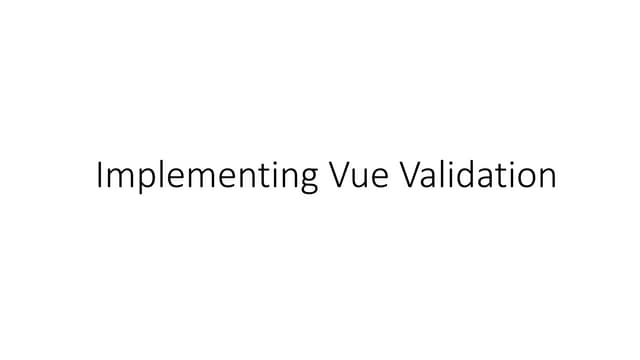 Adding Vue Validation For Input Fields Ppt