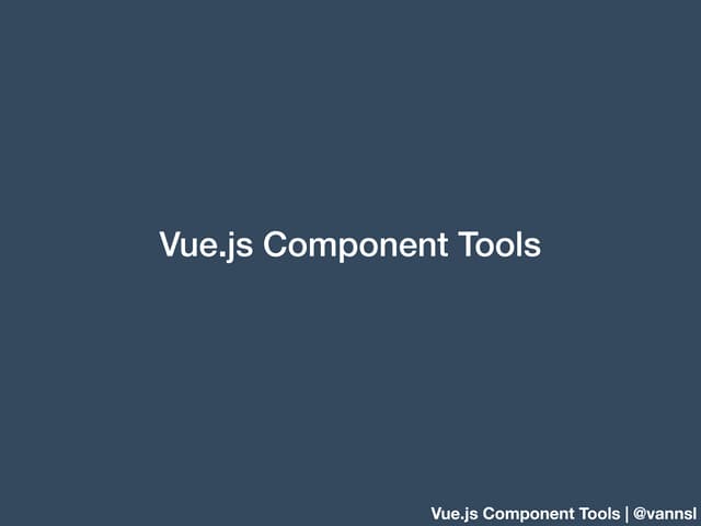 Vuejs Component Tools Ppt 2195