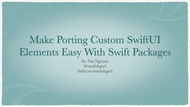Make Porting Custom Swiftui Elements Easy With Swift Packages Ppt 4124