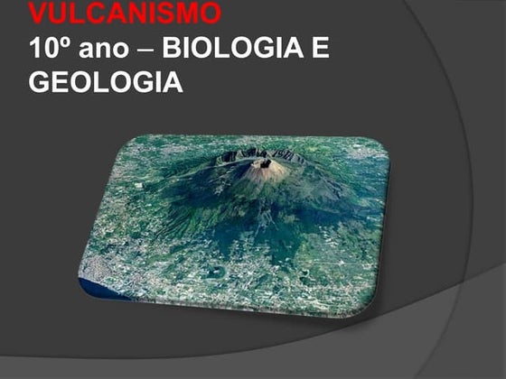 Vulcanismo Primário e Secundário | PPT