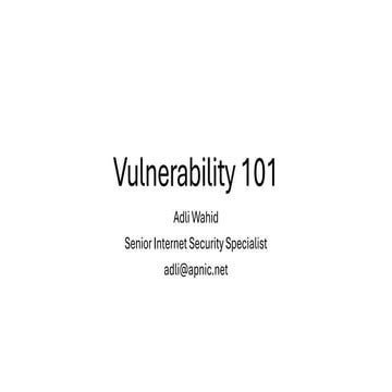 Vulnerability 101, presented by Adli Wahid at AFSIG 2024. | PPT