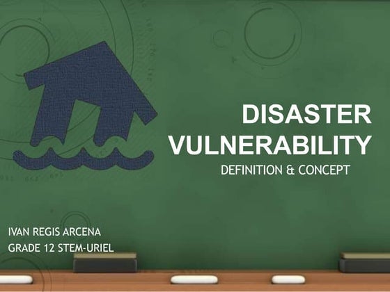 Concept of disaster, hazard, vulnerability, exposure, capacity | PPT