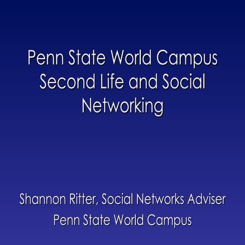 Penn State World Campus - Second Life and Social Networking | PPT