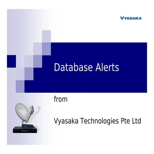 Vya db alerts presentation | PDF | Databases | Computer Software and Applications
