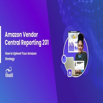 Amazon Vendor Central Reporting 201: How to Uplevel Your Amazon ...