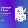 Walmart DSP & Beyond: Leveraging Offsite Tactics To Fuel Omnichannel ...