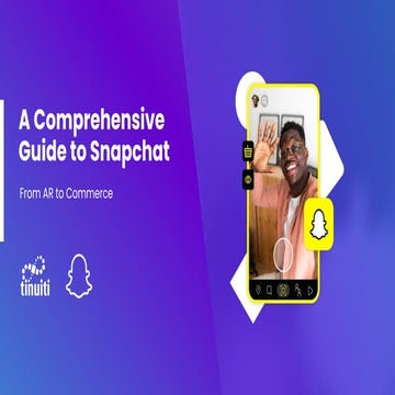 A Comprehensive Guide to Snapchat: From AR to Commerce | PPT