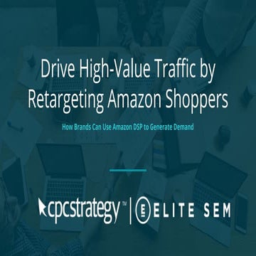 Drive High-Value Traffic by Retargeting Amazon Shoppers | PPT