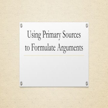 w-8-9-Using Primary Sources to Formulate Arguments.pptx