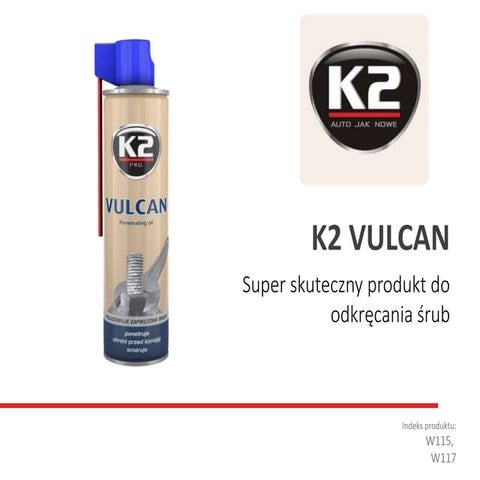 W115 K2 VULCAN - Super skuteczny produkt do odkręcania śrub | PPTX | Home Appliances | Home & Garden