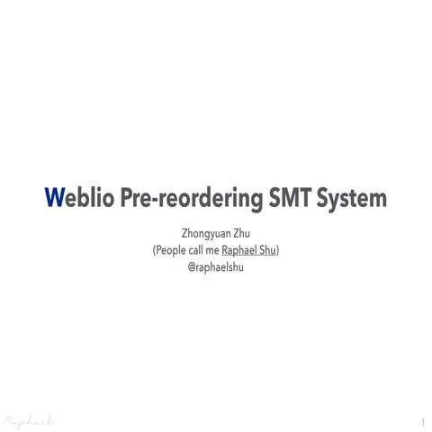 Zhongyuan Zhu - 2014 - Weblio Pre-reordering SMT System | PPT