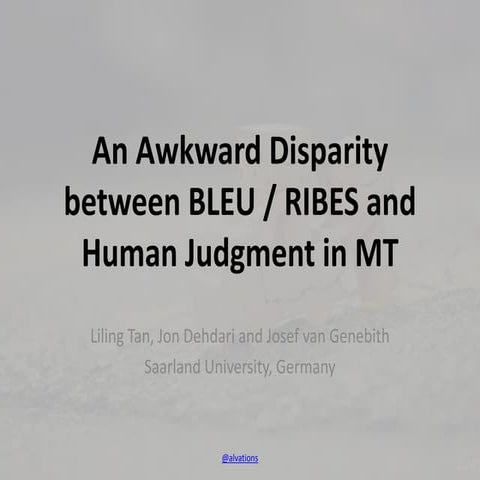 Liling Tan - 2015 - An Awkward Disparity between BLEU / RIBES Scores ...