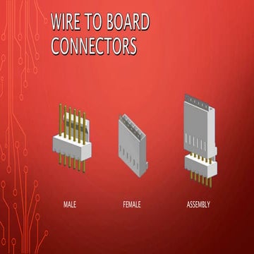 WIRE TO BOARD connector | PPTX | Computer Peripherals | Computing