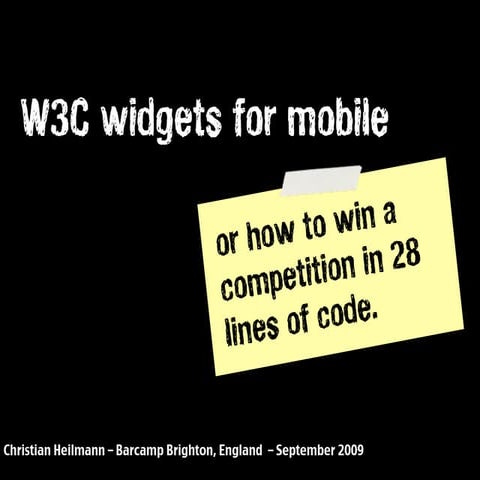 Introduction to W3C widgets and how to win a competition in a few lines of JavaScript | PPT