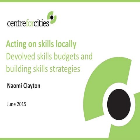 Acting on skills locally Devolved skills budgets and building skills ...