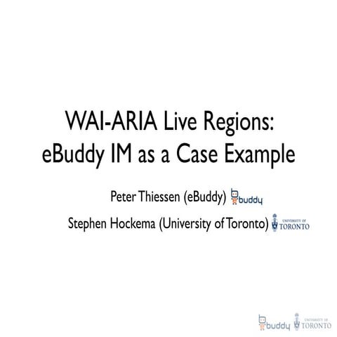 W4A10 - WAI-ARIA Live Regions: eBuddy IM as a Case Example | PPT