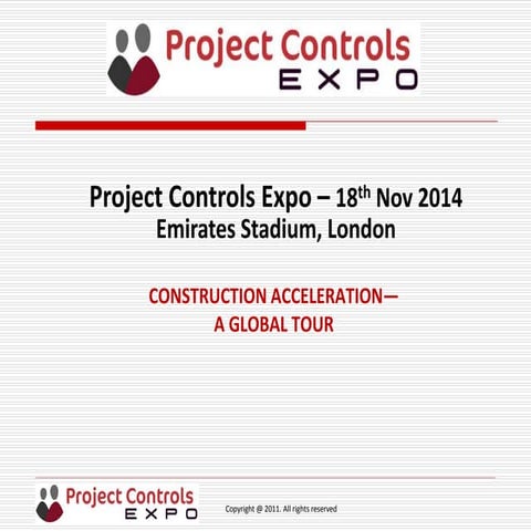Project Controls Expo, 18th Nov 2014 - "CONSTRUCTION ACCELERATION— A ...