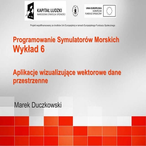 W6_programowanie_sym_morskich_Aplikacje wizualizujące wektorowe dane przestrzenne.pptx