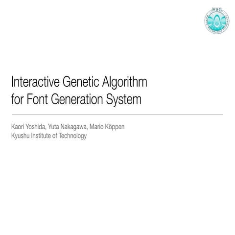 Interactive genetic algorithm for font generation system (WAC2010) | PPT