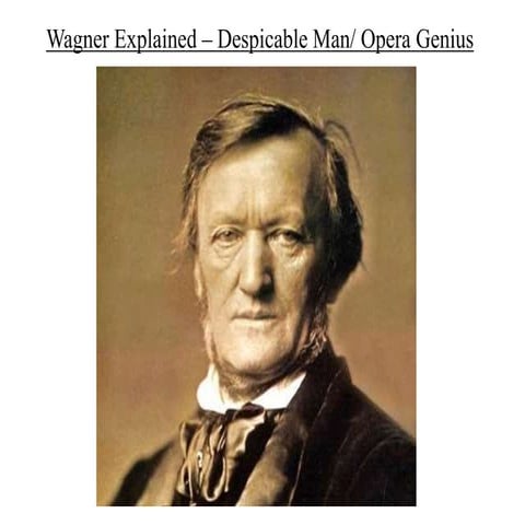 Richard Wagner, Wagner’s Early Works and Music Dramas The very ...