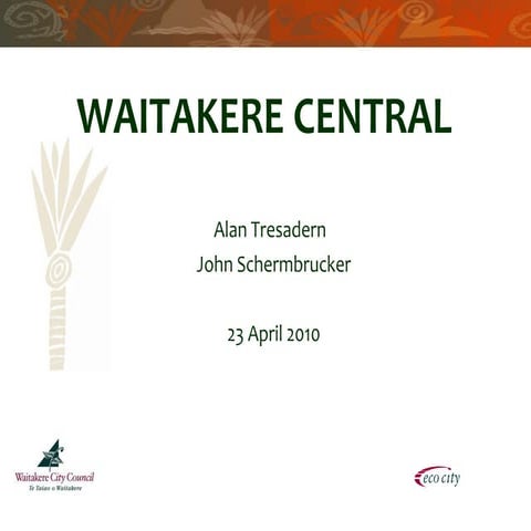 Waitakere Central Presentation 23 April 2010 V8 Final | PPT
