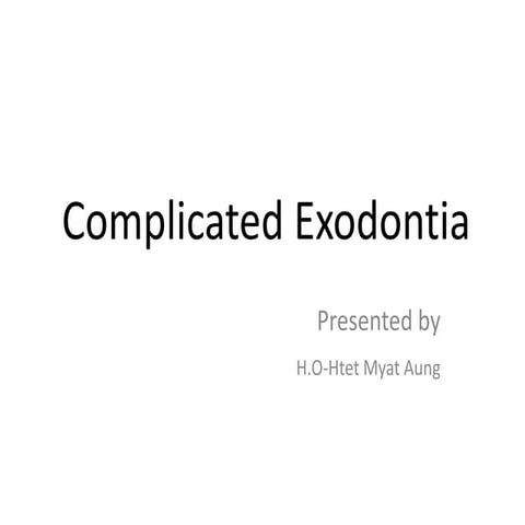 complicated exodontia presented by htet myat aung | PPT