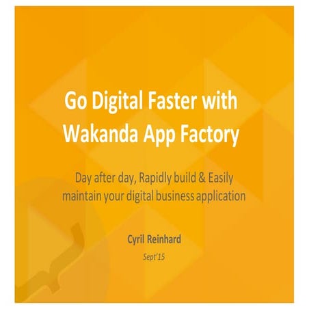 Go Digital Faster with Wakanda Mobile & Web App Factory | PPT