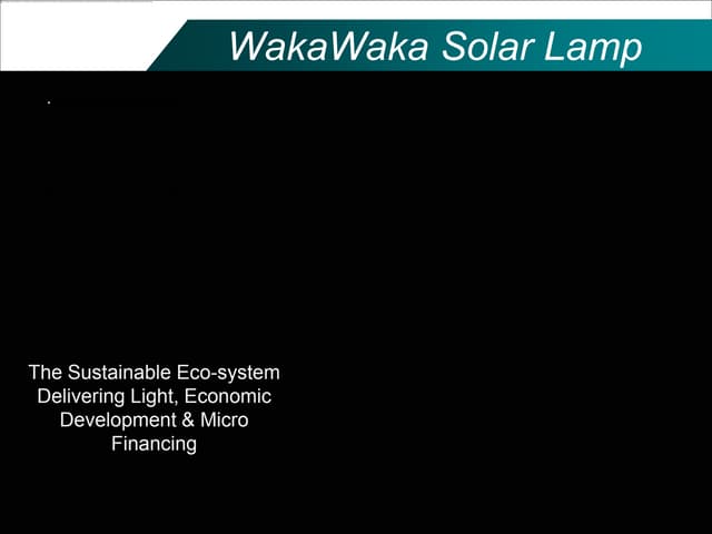 WakaWaka Solar Lamp - A Sustainable Program to Light the World | PPT WakaWaka Solar Lamp - A Sustainable Program to Light the World | PPT
