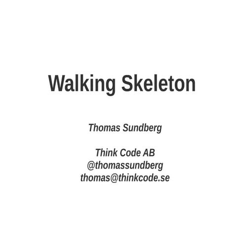 Walking Skeleton as presented at ACCU 2015 in Bristol, England | PDF