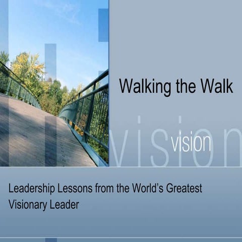 Walking the walk leadership lessons from the world's greatest vis (1 ...