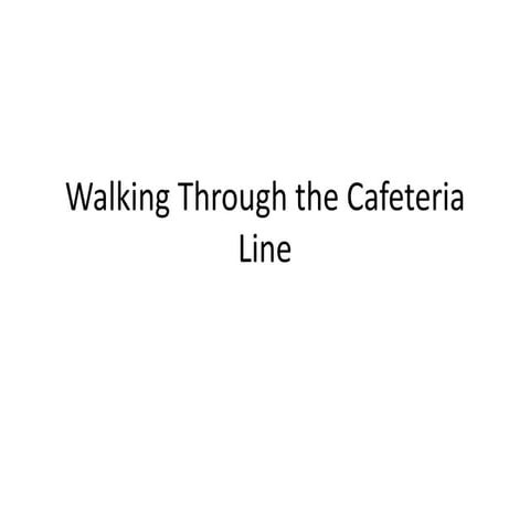 Walking through the cafeteria line | PPTX