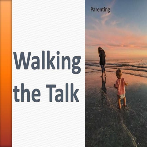 Two Parenting Case Studies on How to Walk the Talk | PPTX