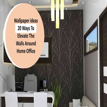 Wallpaper ideas – 20 Ways To Elevate The Walls Around Home Office.pptx