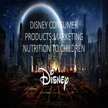 Disney Consumer Products: Marketing Nutrition to Children | PPT