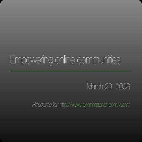 WAM! 2008: Empowering Online Communities | PPT