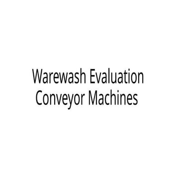 Warewash Evaluation Conveyor Machines.pptx