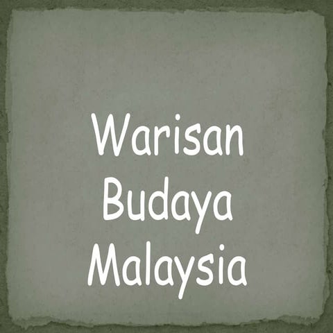 Warisan budaya malaysia | PPTX