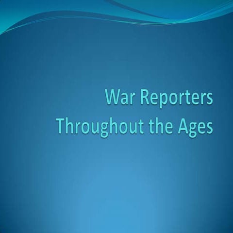 War reporters throughout the ages | PPT