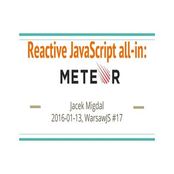 WarsawJS #17: Reactive JavaScript all-in: Meteor | PPT