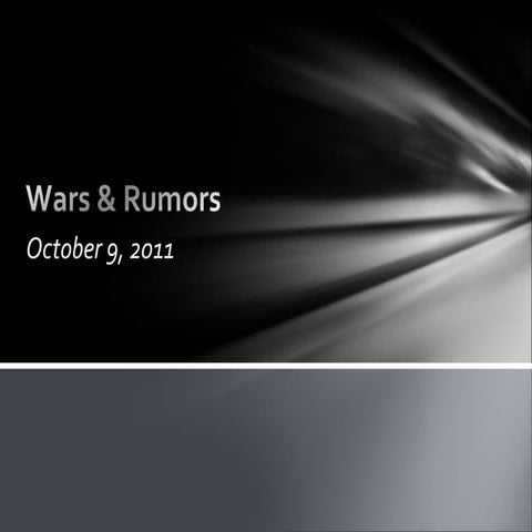 Wars & Rumors, Part I, 9OCT2011 | PPT