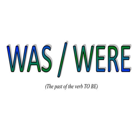 Was - Were - past to be - 01.ppt