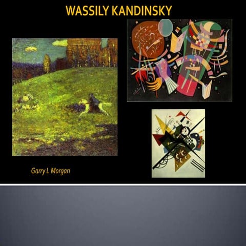 Wassily Kandinsky-Garry Morgan | PPT