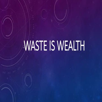 Waste is wealth | PPT