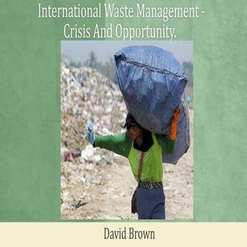 International Waste Management; Crisis and Opportunity by David Brown ...