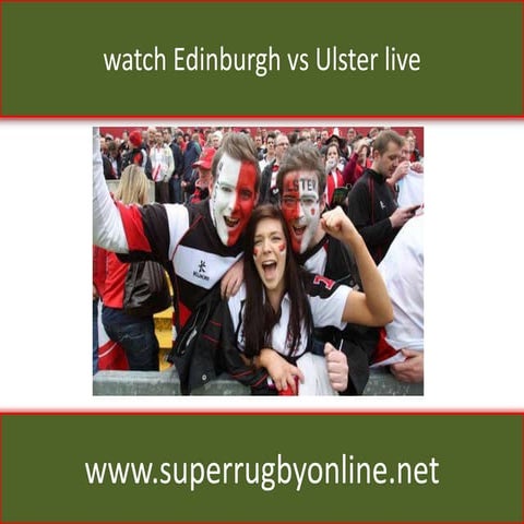 Watch edinburgh vs ulster live | PPT