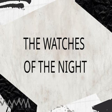WATCHES OF THE NIGHT 1st watch to 4th watch. pptx | PPTX