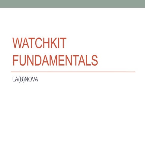 Watchkit Fundamentals | PPT