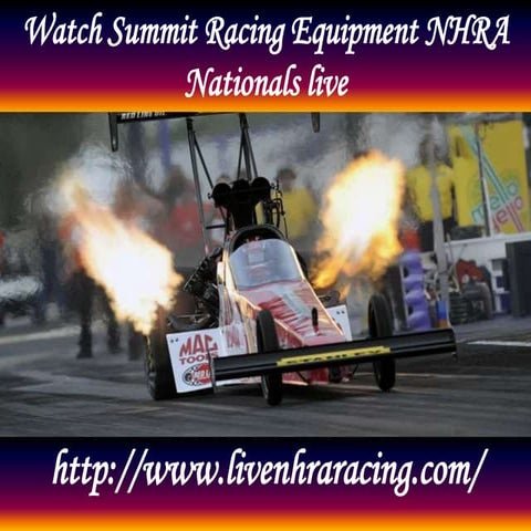 Watch live summit racing equipment nhra nationals stream | PPT