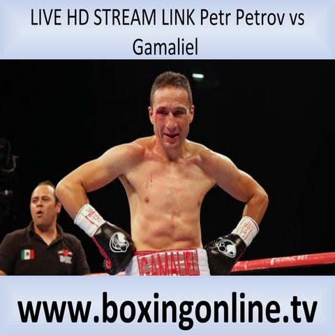 Watch petr petrov vs gamaliel broadcast live | PPT | Television | Entertainment